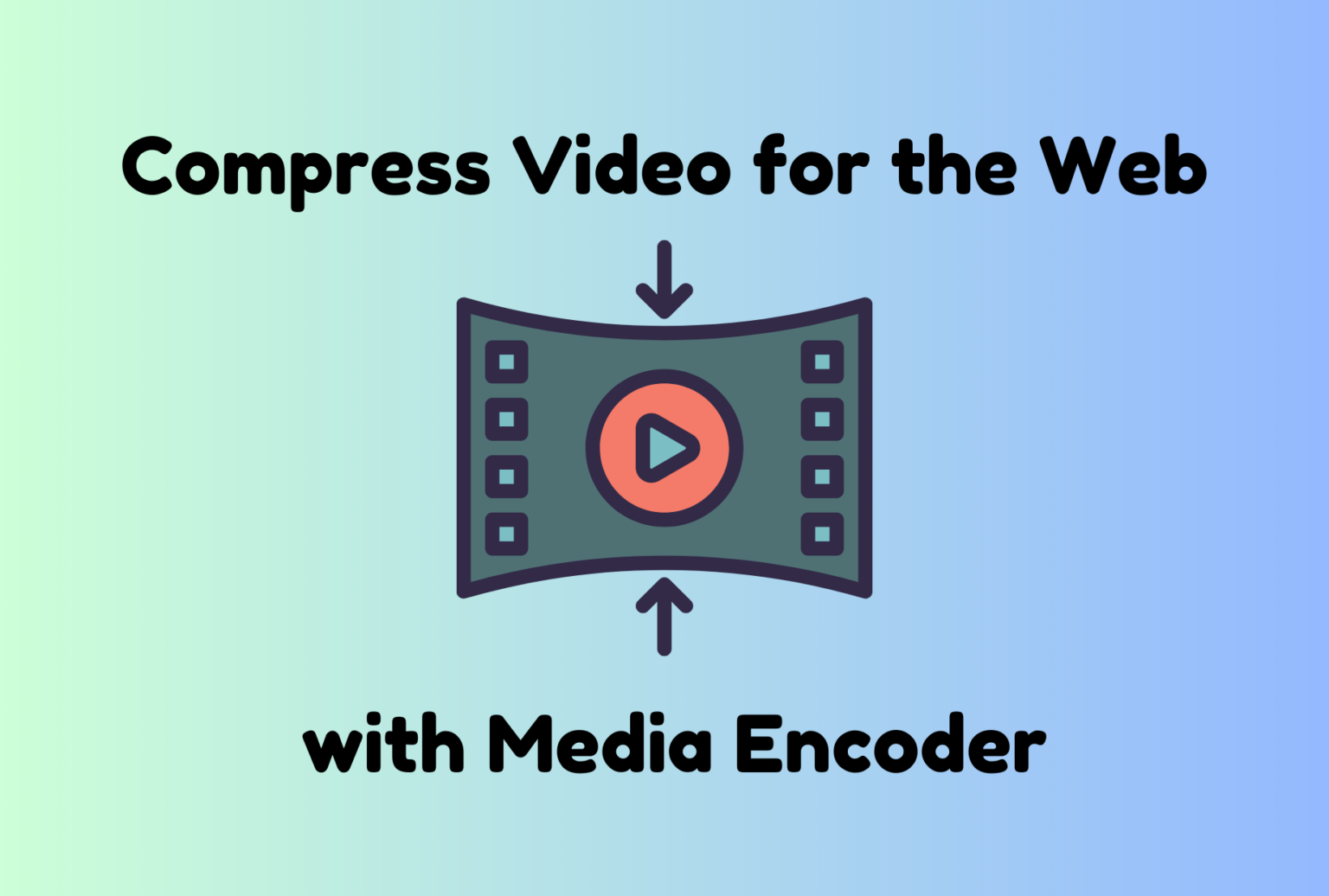 Compress Video for the Web with Media Encoder - Annenberg Digital Lounge