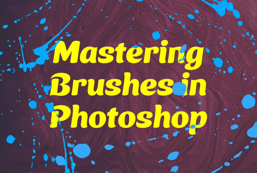 Mastering Brushes in Photoshop - Annenberg Digital Lounge