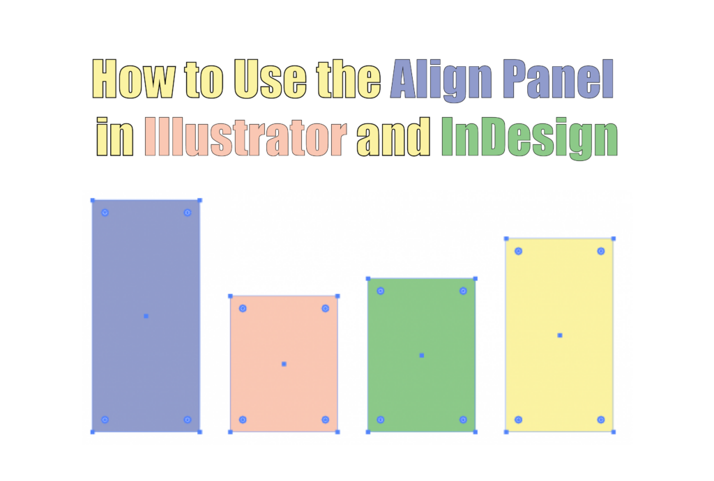 How to Use the Align Panel in Illustrator and InDesign - Annenberg ...