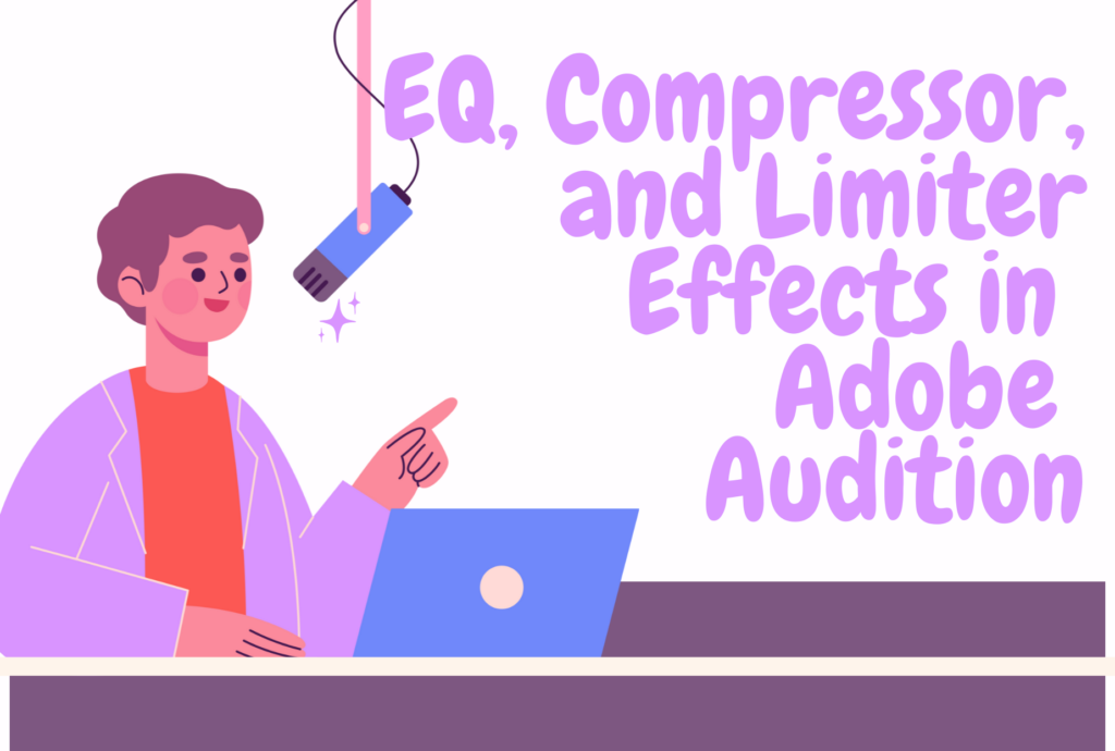 EQ, Compressor, and Limiter Effects in Adobe Audition - Annenberg ...