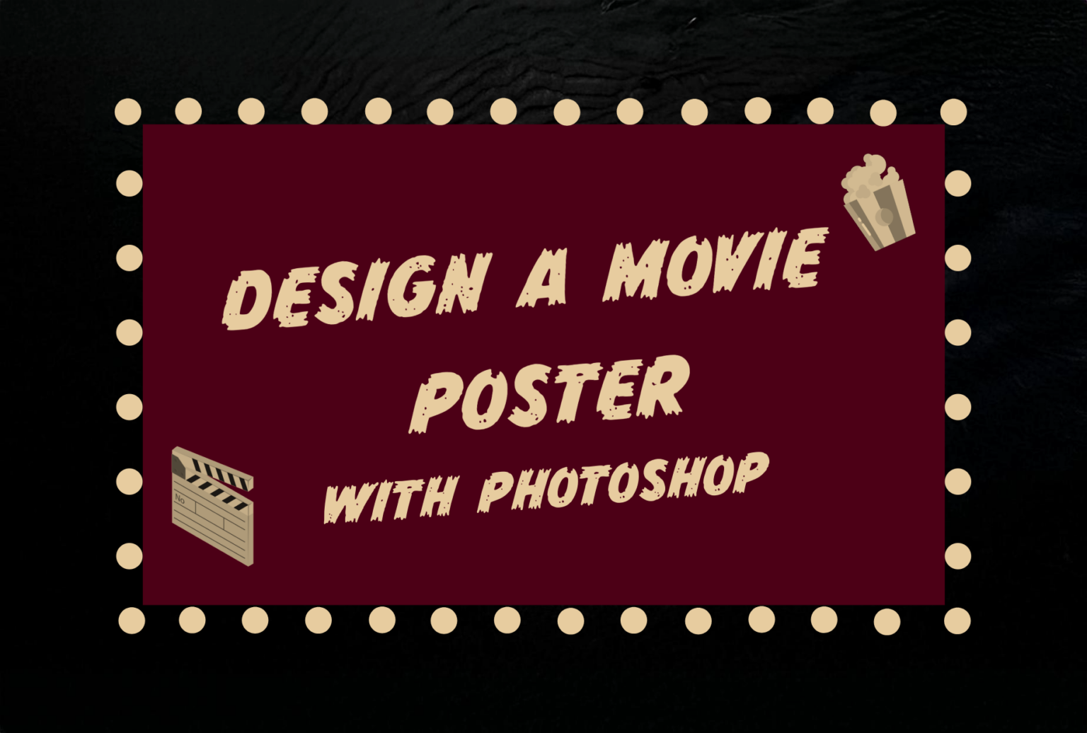 Design a Movie Poster with Photoshop - Annenberg Digital Lounge