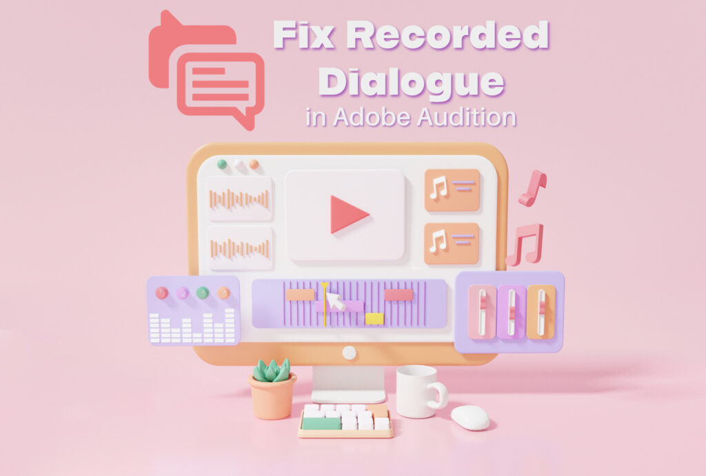 Fix Recorded Dialogue in Adobe Audition - Annenberg Digital Lounge